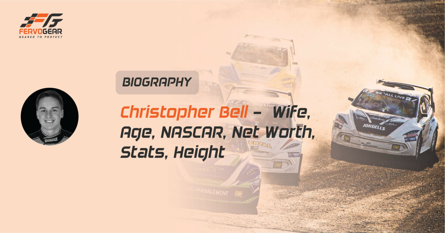 Christopher Bell - Wife, Age, NASCAR, Net Worth, Stats, Height - FervoGear